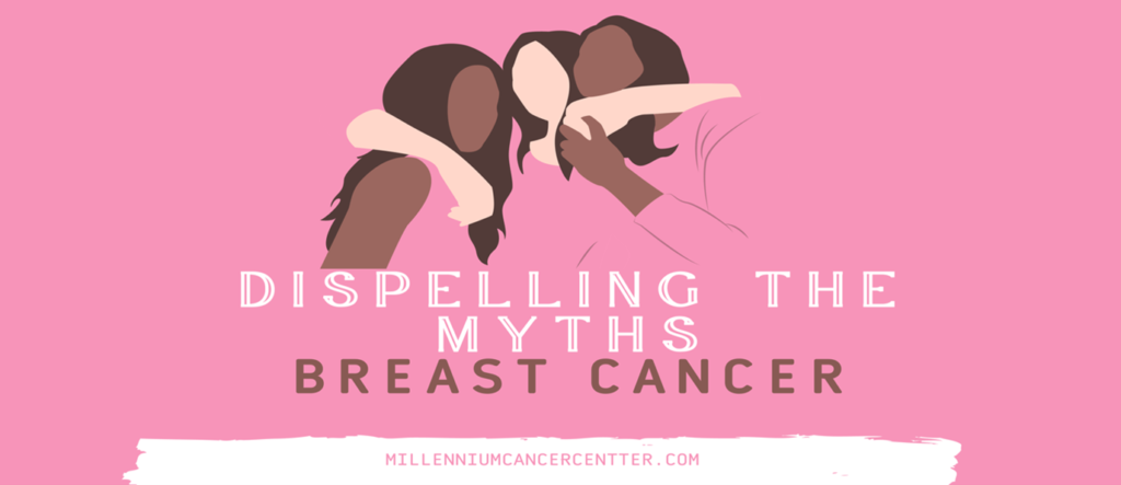 Dispelling Breast Cancer Myths: Sorting Fact from Fiction – Millennium ...